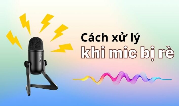 Mic bị rè khi sử dụng laptop: Cách khắc phục hiệu quả